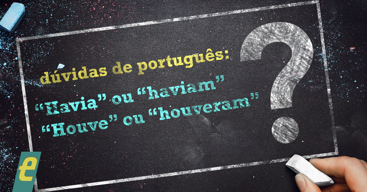 “Havia” ou “haviam”? “Houve” ou “houveram”? | Guia do Estudante